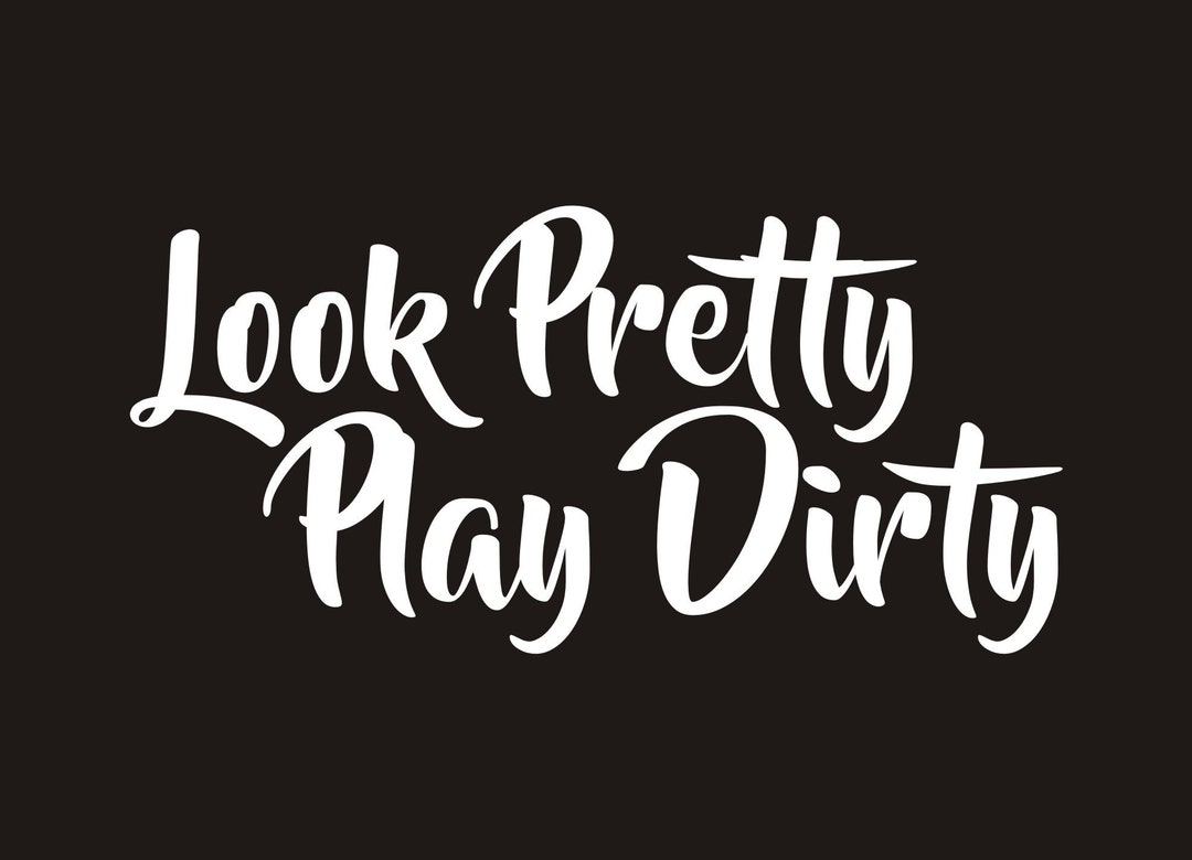 Look Pretty Play Dirty Vinyl Decal, Look Pretty Play Dirty, off Road ...