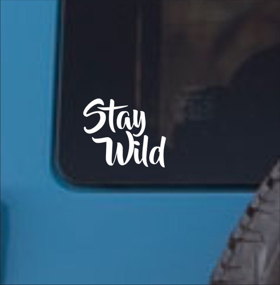 Stay Wild Vinyl Decal Stay Wild Decal Stay Wild Sticker | Etsy