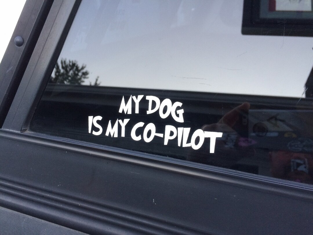 Vinyl Decal, My Dog is My Co-pilot, Dog Decal, Pet Decal, Pet Sticker ...