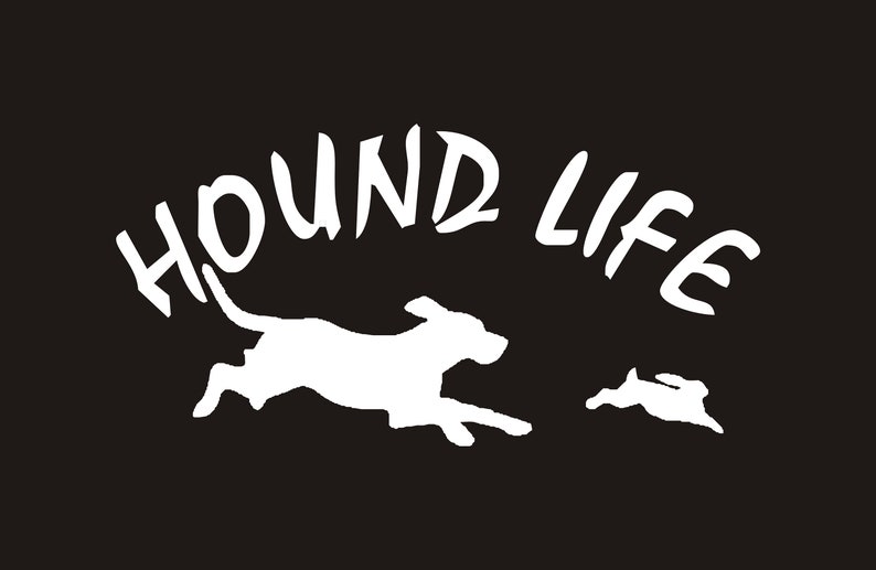Hound Life Vinyl Decal, Hound Life Sticker, Hunting Dog Decal, Hunting ...