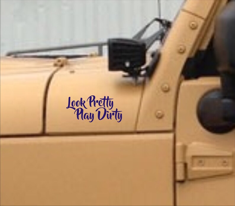Look Pretty Play Dirty Vinyl Decal, Look Pretty Play Dirty, off Road ...