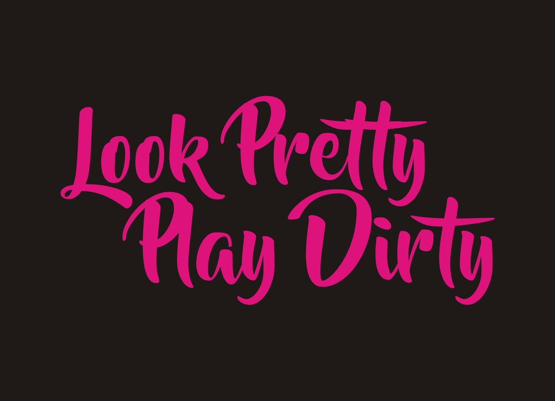 Look Pretty Play Dirty Vinyl Decal Look Pretty Play Dirty - Etsy