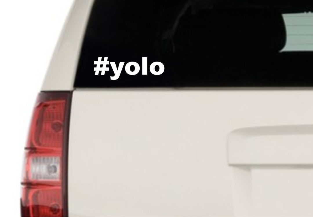Yolo Decal, You Only Live Once Decal, Yolo Sticker, Hashtag Yolo ...