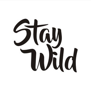 Stay Wild Vinyl Decal, Stay Wild Decal, Stay Wild Sticker, Stay Wild ...