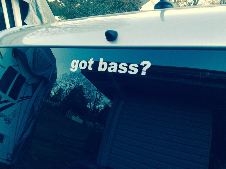 Got Bass Decal Got Bass Sticker Got Bass Vinyl Decal Bass | Etsy