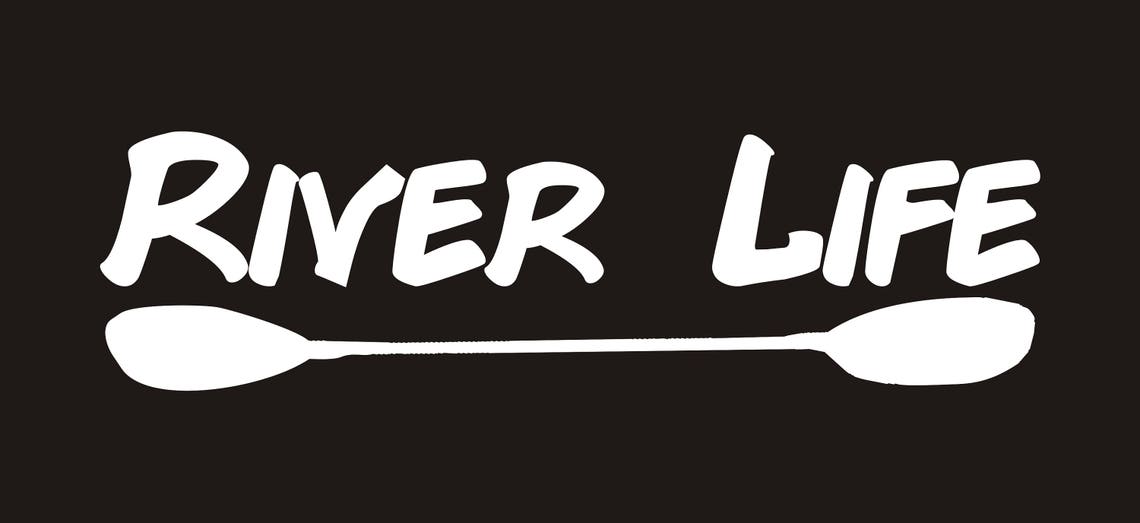 River Life Decal River Life Sticker River Life Paddle Decal - Etsy