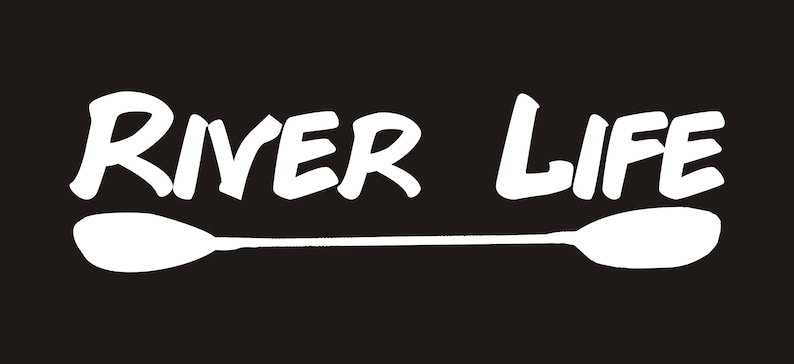 River Life Decal River Life Sticker River Life Paddle Decal - Etsy