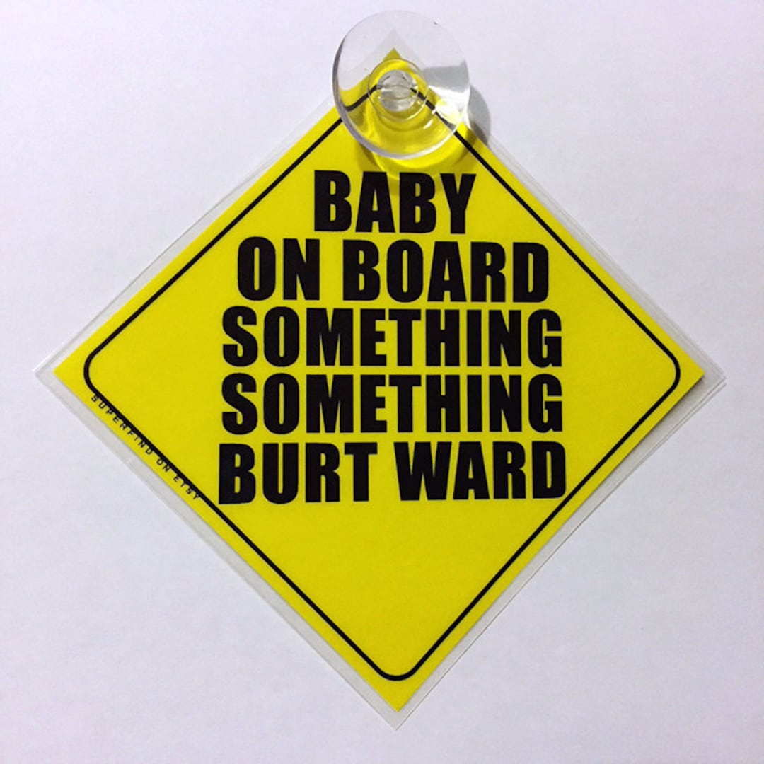Baby on Board Something Something Burt Ward Car Window Sign - Etsy