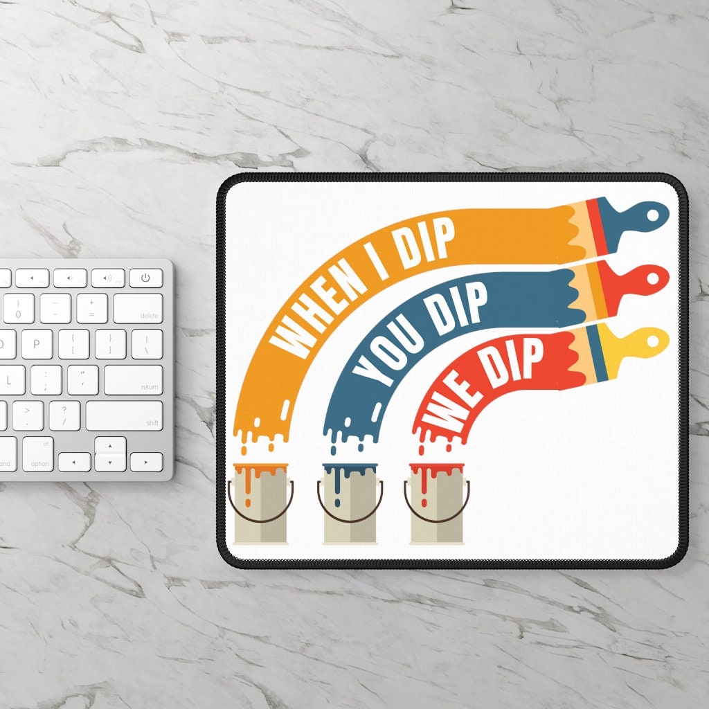 When I Dip You Dip We Dip Gaming Mouse Pad for Painters - Etsy