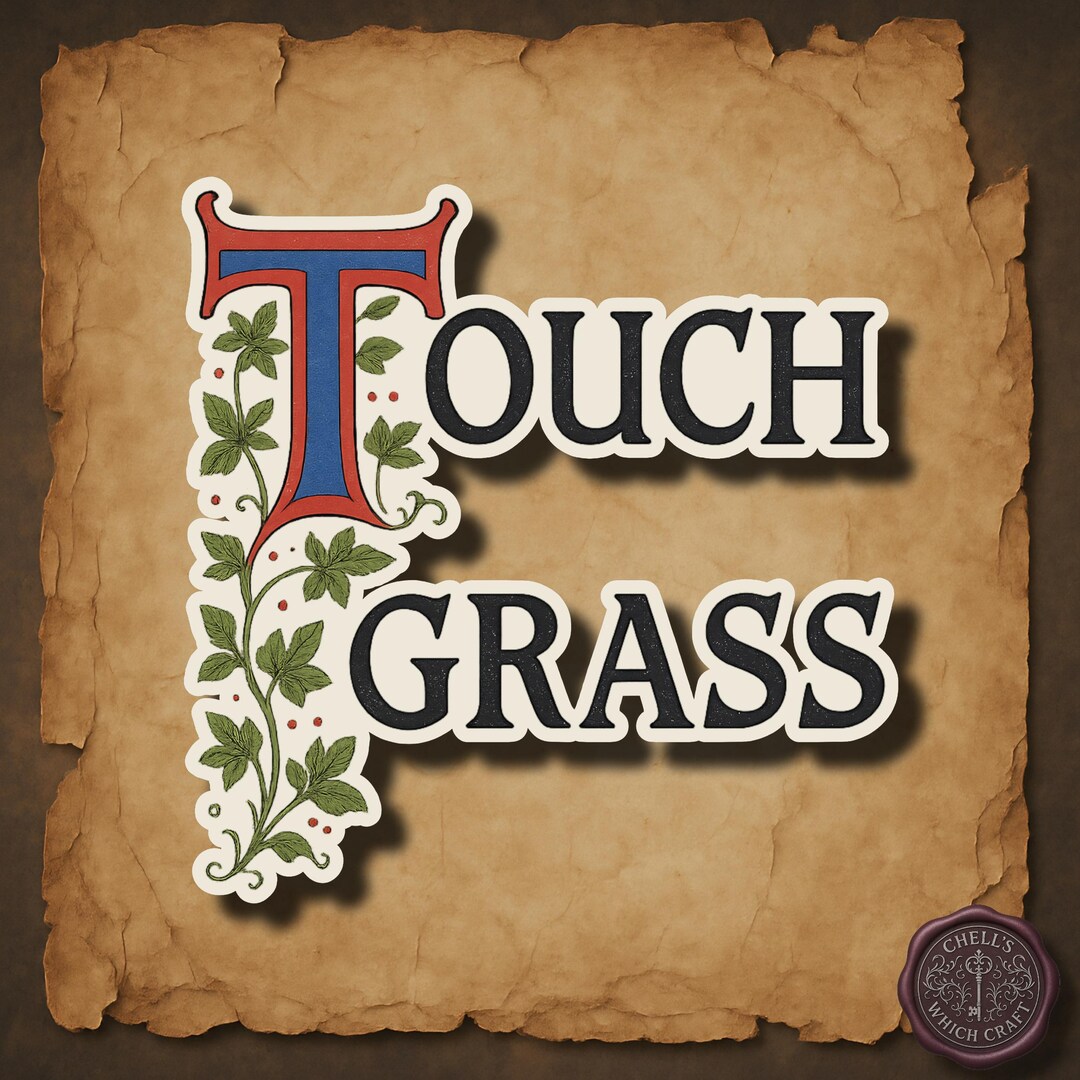 Touch Grass Sticker, Illuminated Manuscript Style, Medieval Meme Gothic ...