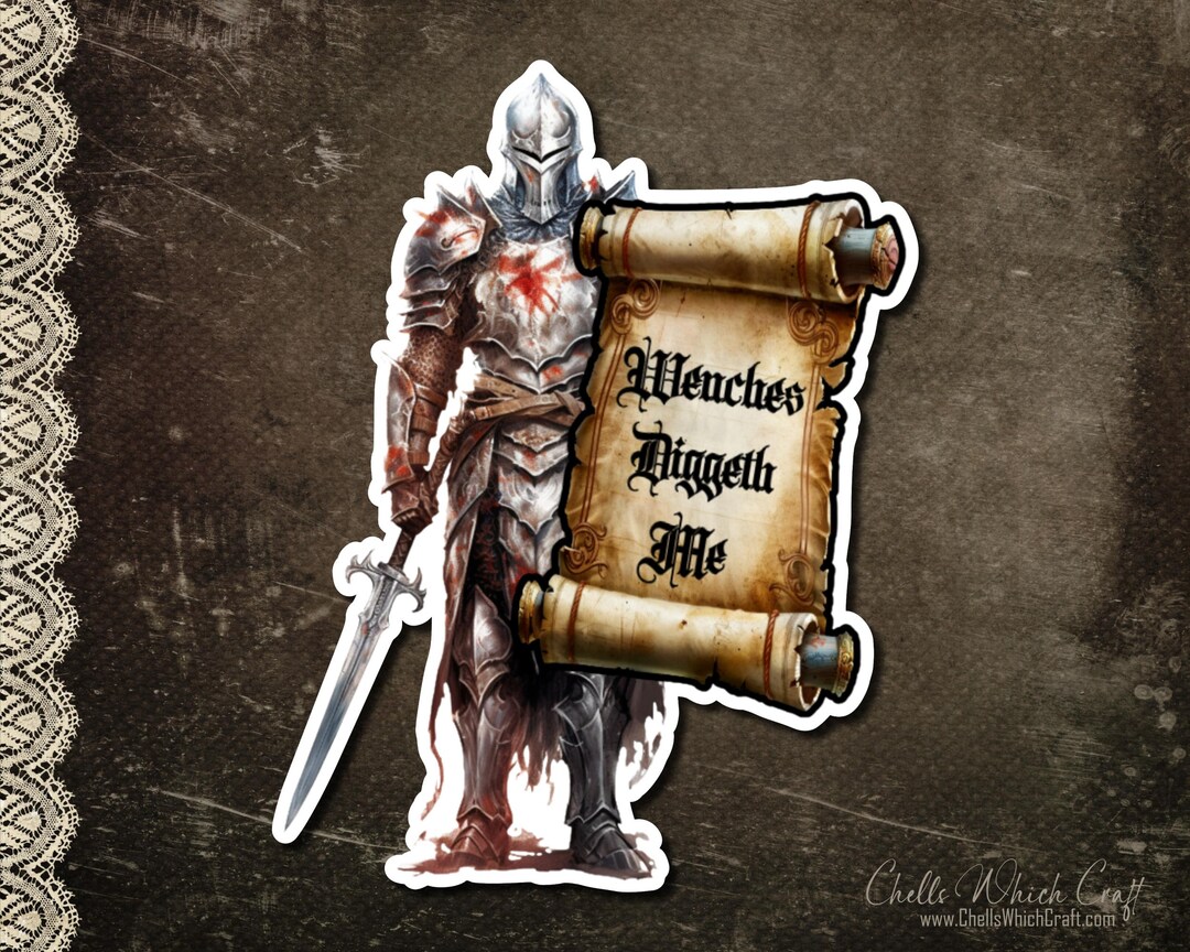 Medieval Knight Sticker, Scroll Wenches Diggeth Me, Holographic Option ...