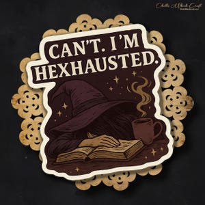 Funny Tired Witch Hexhausted Sticker, Bookish Witch Humor, Exhausted ...