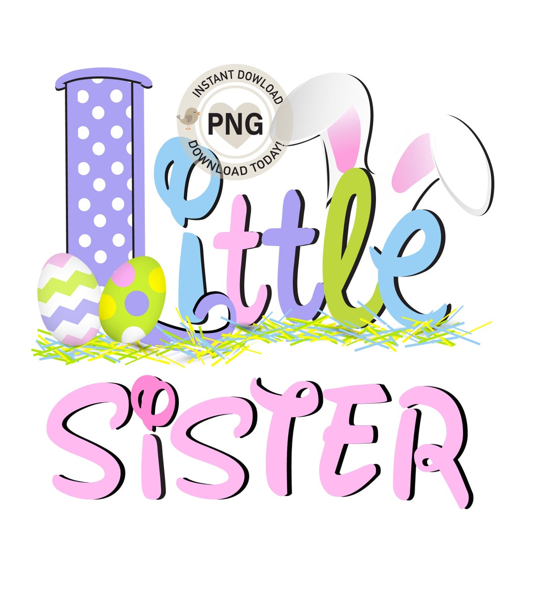 Little Sister Easter Sublimation File, Little Sister Easter PNG, Little ...