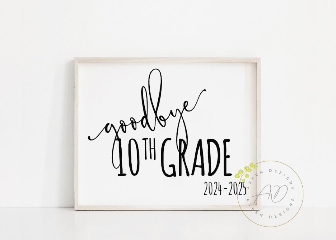 Goodbye 10th Grade | Last Day of 10th Grade | Last Day of School Sign ...