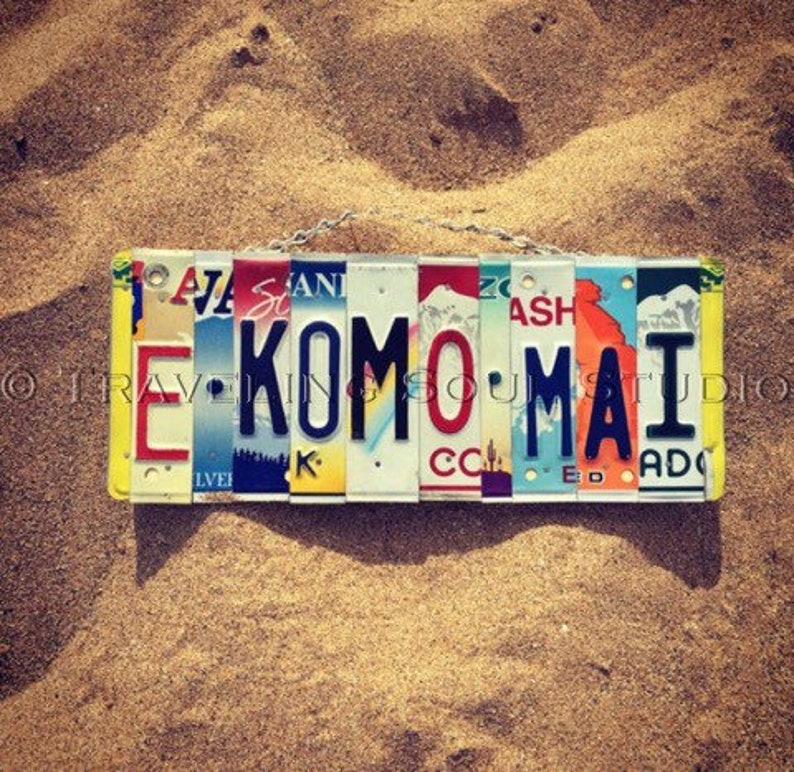 E Komo Mai. License Plate Sign.maui hawaii Welcome - Etsy