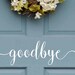 Goodbye Door Decal Front Door Decal Goodbye Decal Front Door Sticker ...