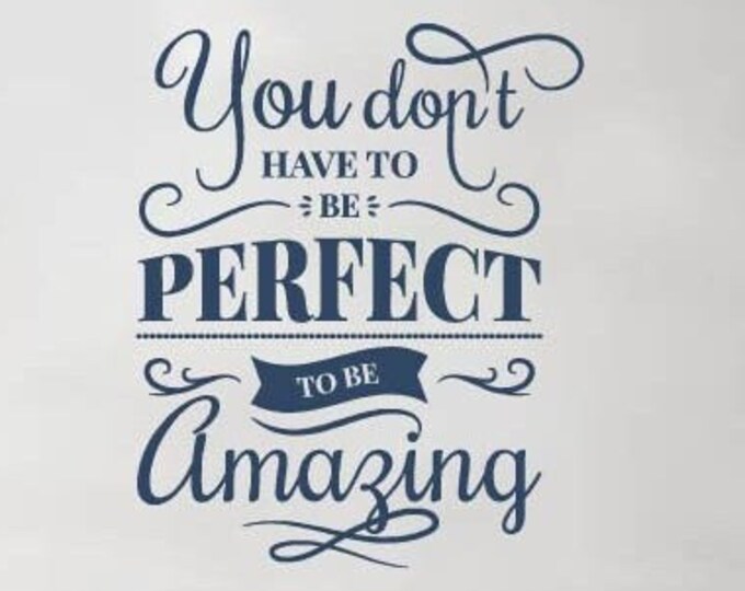 You Don't Have to Be Perfect to Be Amazing Wall Decals Inspirational ...