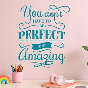 You Don’t Have to Be Perfect to Be Amazing Wall Decal | Kids & Teen ...