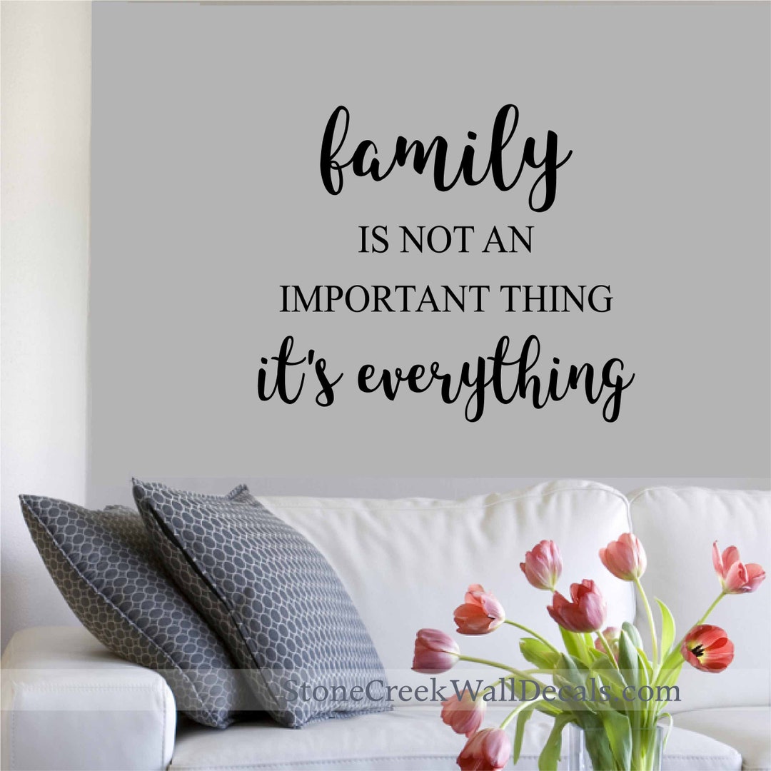 Family is Not an Important Thing It's Everything | Vinyl Wall Decal ...