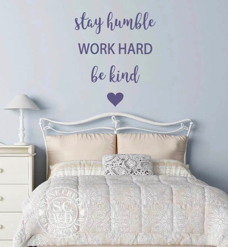 Stay Humble Work Hard Be Kind Wall Decal Vinyl Wall Decal - Etsy