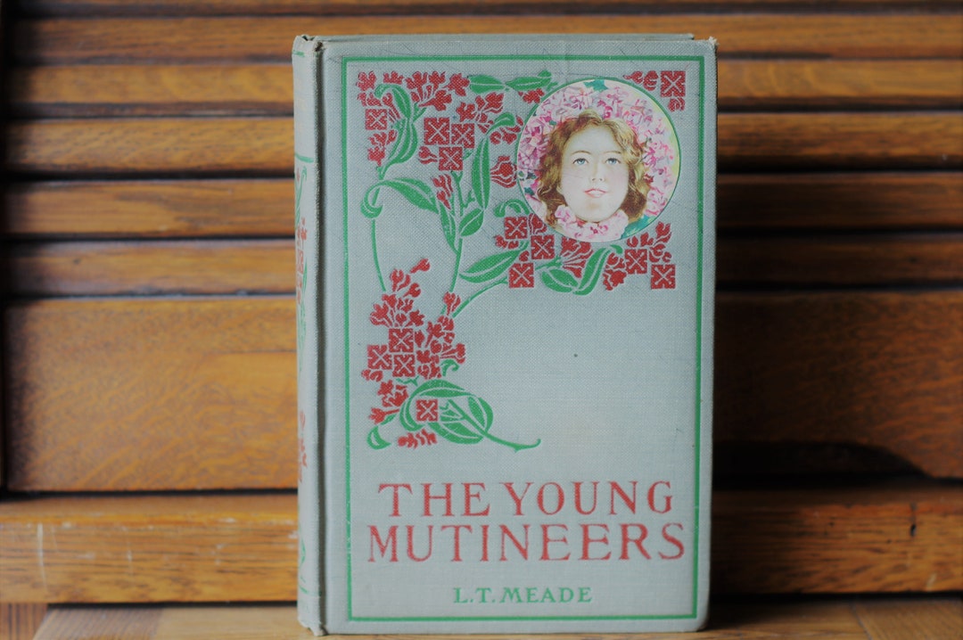 Antique Book "a Young Mutineer, A Story for Girls" by L. T. Meade "the ...