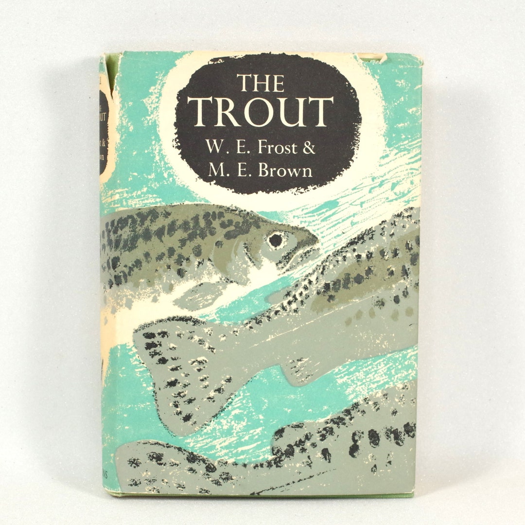 The Trout by W E Frost and M E Brown, the New Naturalist Monograph ...