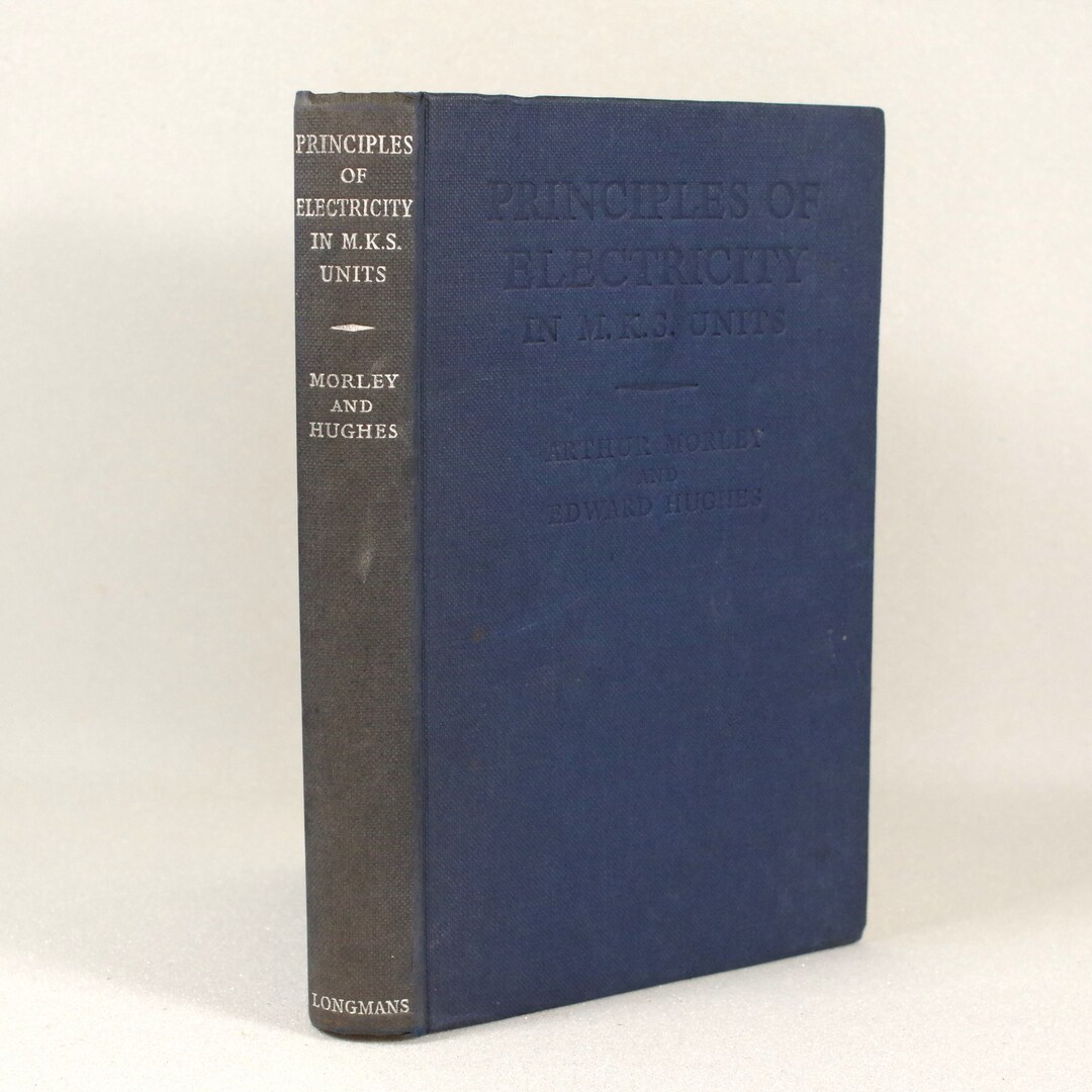Principles of Electricity in MKS Units by Arthur Morley and Edward ...