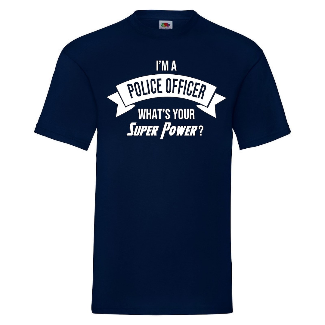 Police Officer Superpower T-shirt | Law Enforcement Gift - Etsy