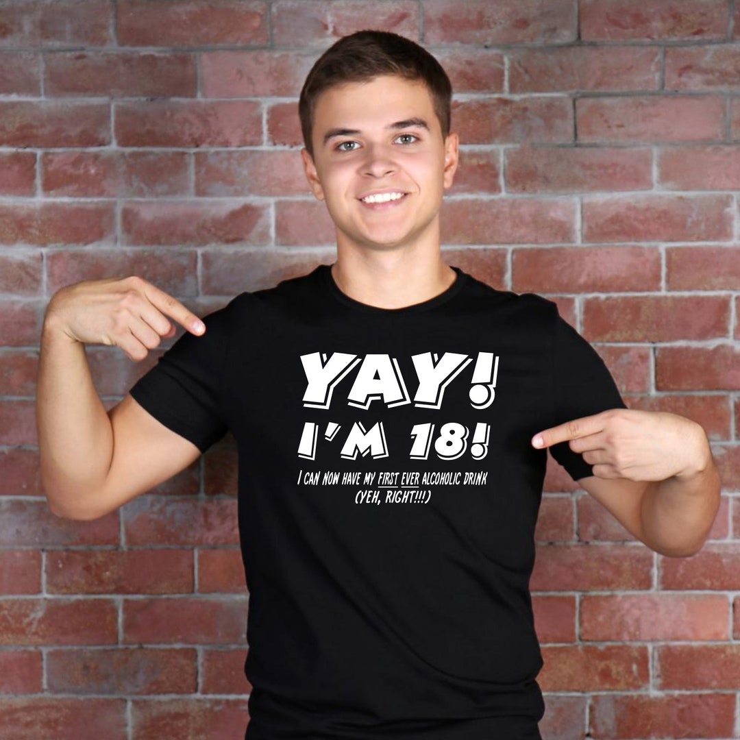 Yay I'm 18 T-shirt, 18th Birthday Tshirt, 18th Birthday Gift, Funny ...