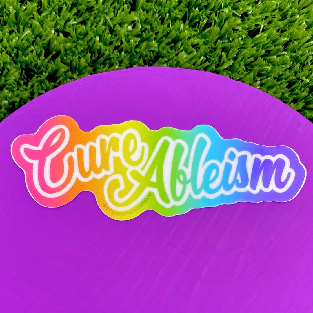 Cure Ableism Sticker 90s Inspired Disability Pride Acceptance Awareness ...