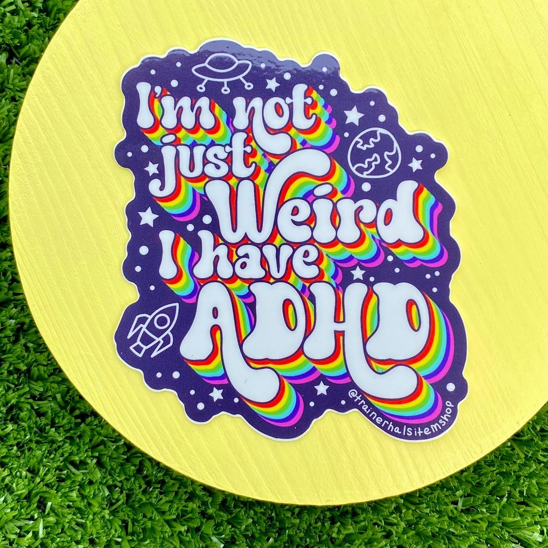 ADHD Sticker Waterproof Vinyl “i’m Not Just Weird, I Have ADHD ...