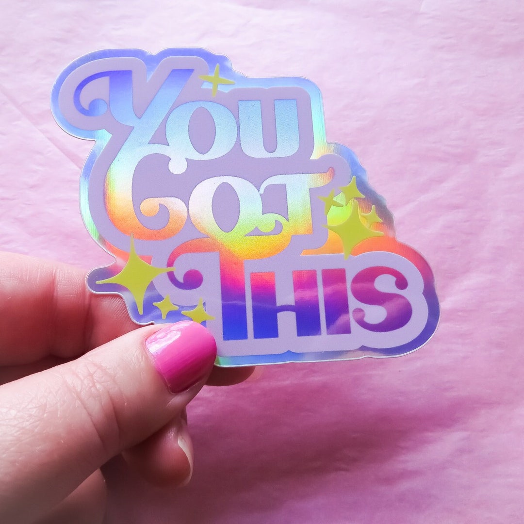 You Got This Holographic Sticker - Inspiring, Motivating Shiny Sticker ...