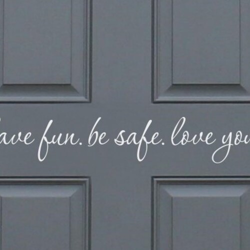 Be Safe Decal Come Home Safe Door Decal Have Fun Be Safe - Etsy Canada