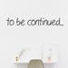 Inspiring Wall Decal, to Be Continued, Work in Progress, Never Give up ...