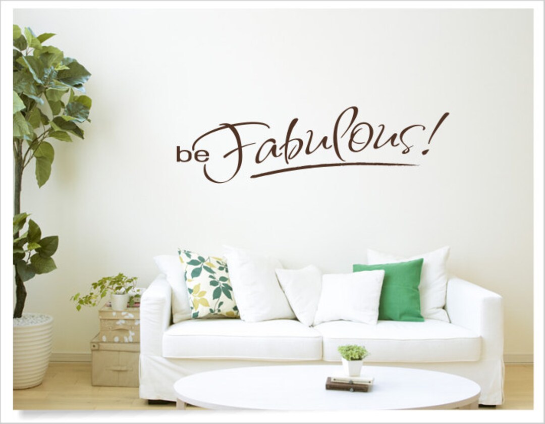 Be Fabulous Wall Vinyl Decal, Unique Inspirational Sticker Quote ...