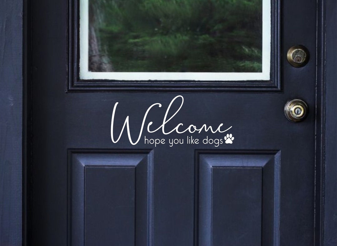 Welcome Hope You Like Dogs Decal - Front Door Greeting Paw Print ...
