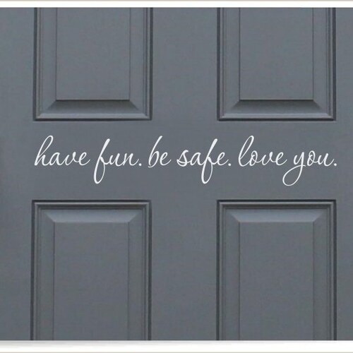 Have Fun Be Safe Front Door Decal Come Home Safe Decal - Etsy
