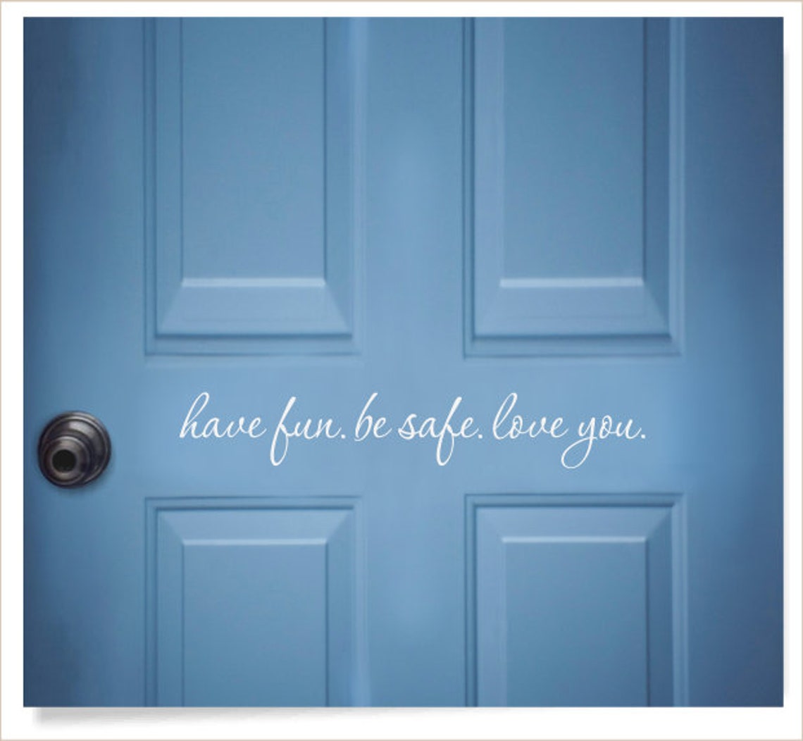Be Safe Decal Come Home Safe Door Decal Have Fun Be Safe | Etsy