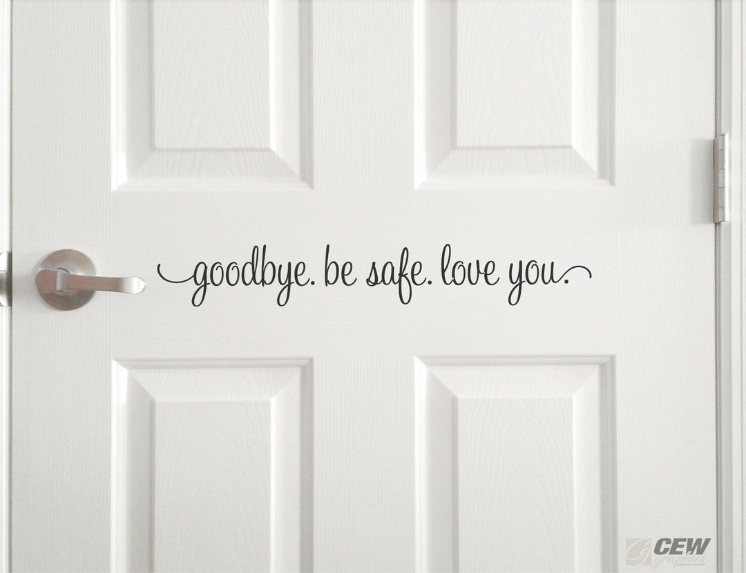 Goodbye Be Safe Love You Decal, Love You Door Sticker Letters, Be Safe ...