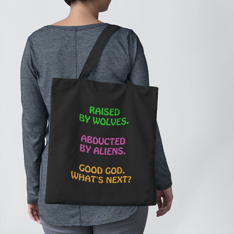 Raised by Wolves/abducted by Aliens... Tote Bag Poem, Offbeat/absurdist ...
