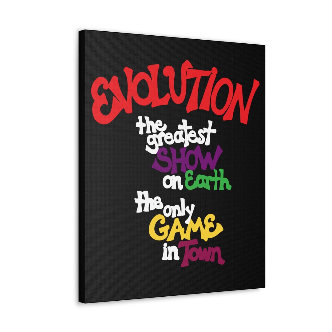 EVOLUTION: the Greatest SHOW on Earth... Canvas Gallery Wrap Poem. 4 ...