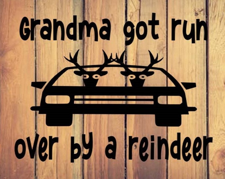 Grandma Got Run Over By A Reindeer Digital File Instant Etsy