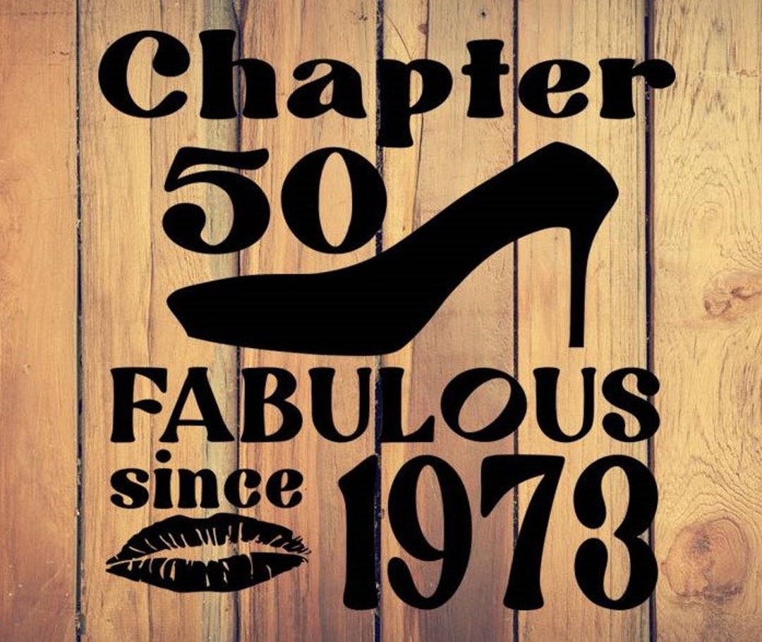 Chapter 50 Fabulous Since 1973, Digital File, Instant Download, Svg, Pdf, Png, Dxf, Eps - Etsy