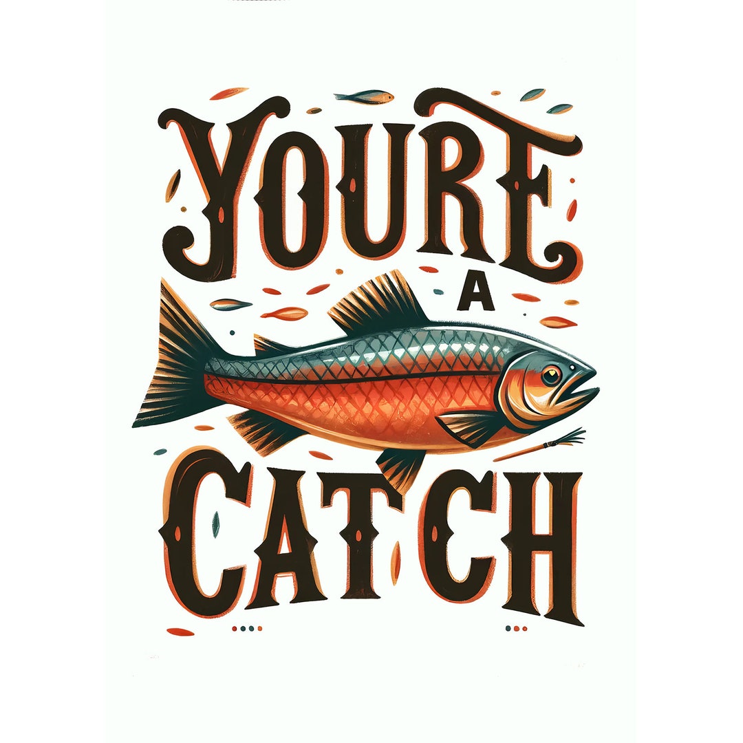 You're a Catch - Downloadable 5x7 Card - Father's Day, Valentine's Day ...