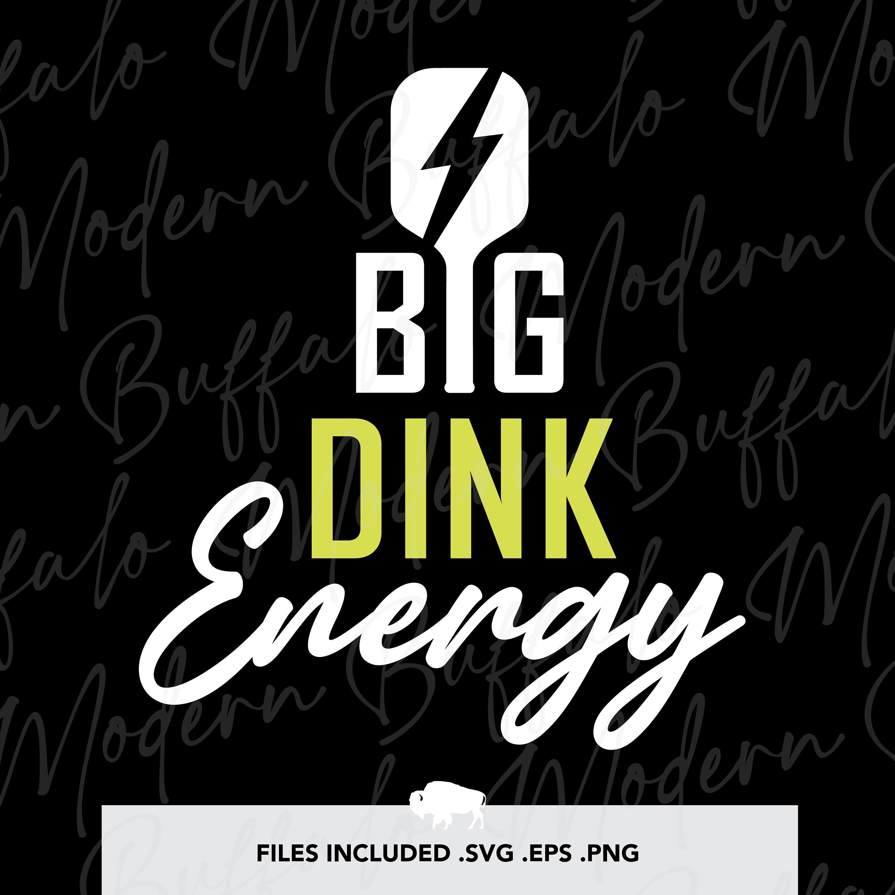 Big Dink Energy .svg, .eps, .png, Download - Etsy