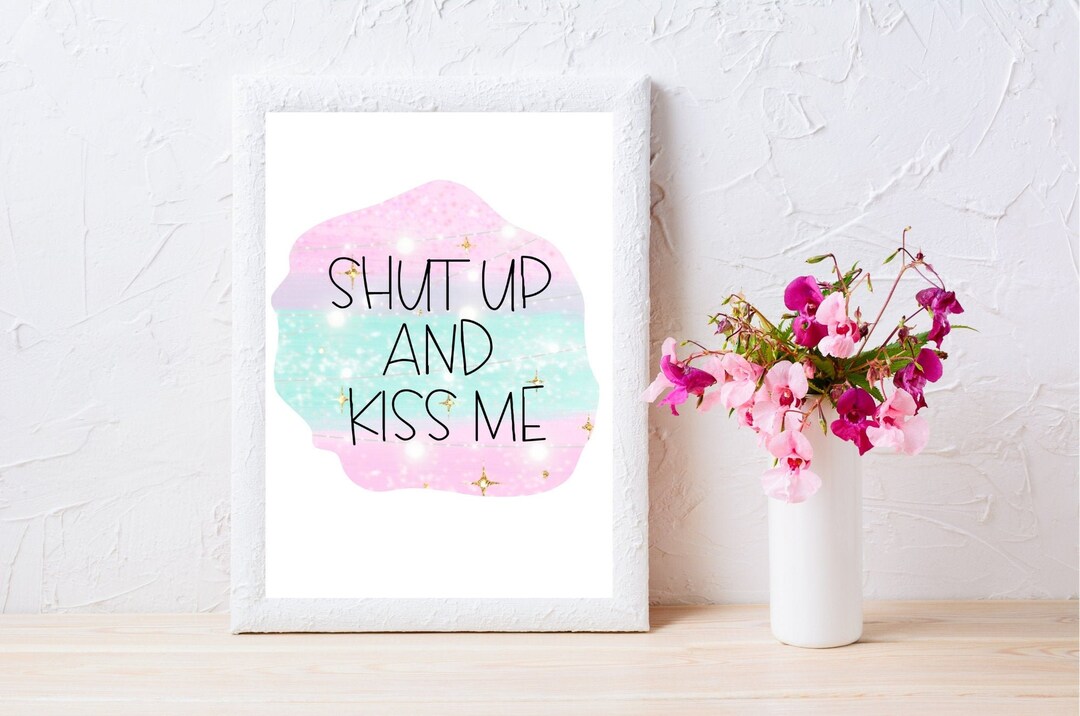 Lips Sublimation Design: Shut up and Kiss Me, Printable Wall Art ...