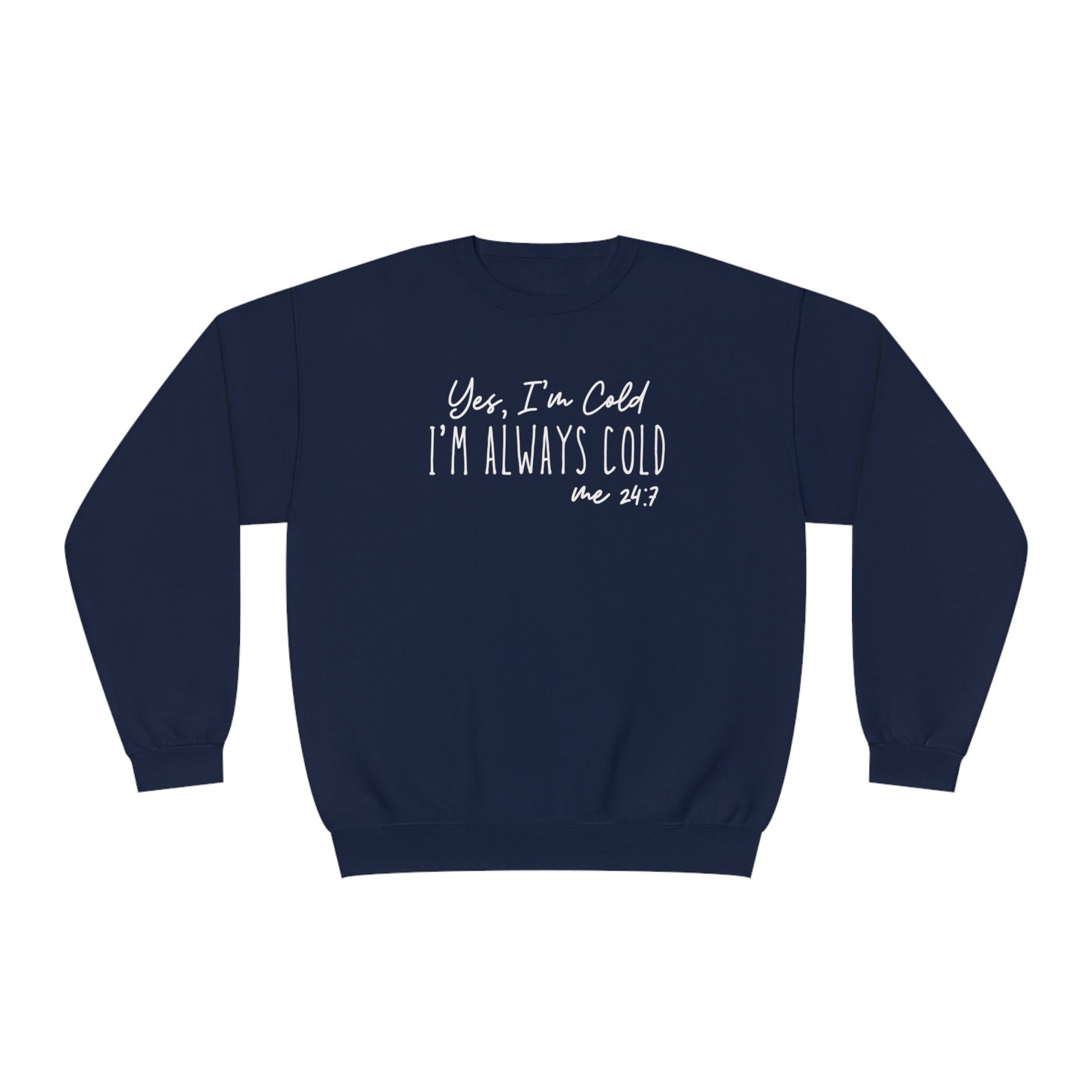 Yes I'm Cold Sweatshirt, Cold Sweatshirt, Always Freezing Shirt, Winter ...