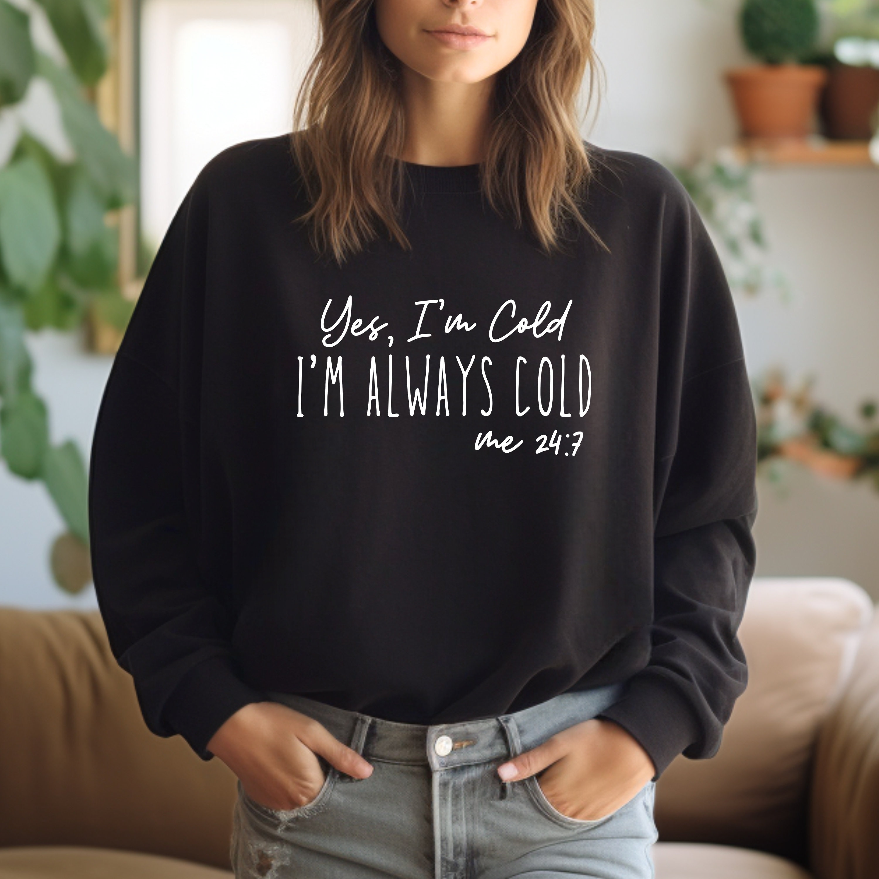 Yes I'm Cold Sweatshirt, Cold Sweatshirt, Always Freezing Shirt, Winter ...
