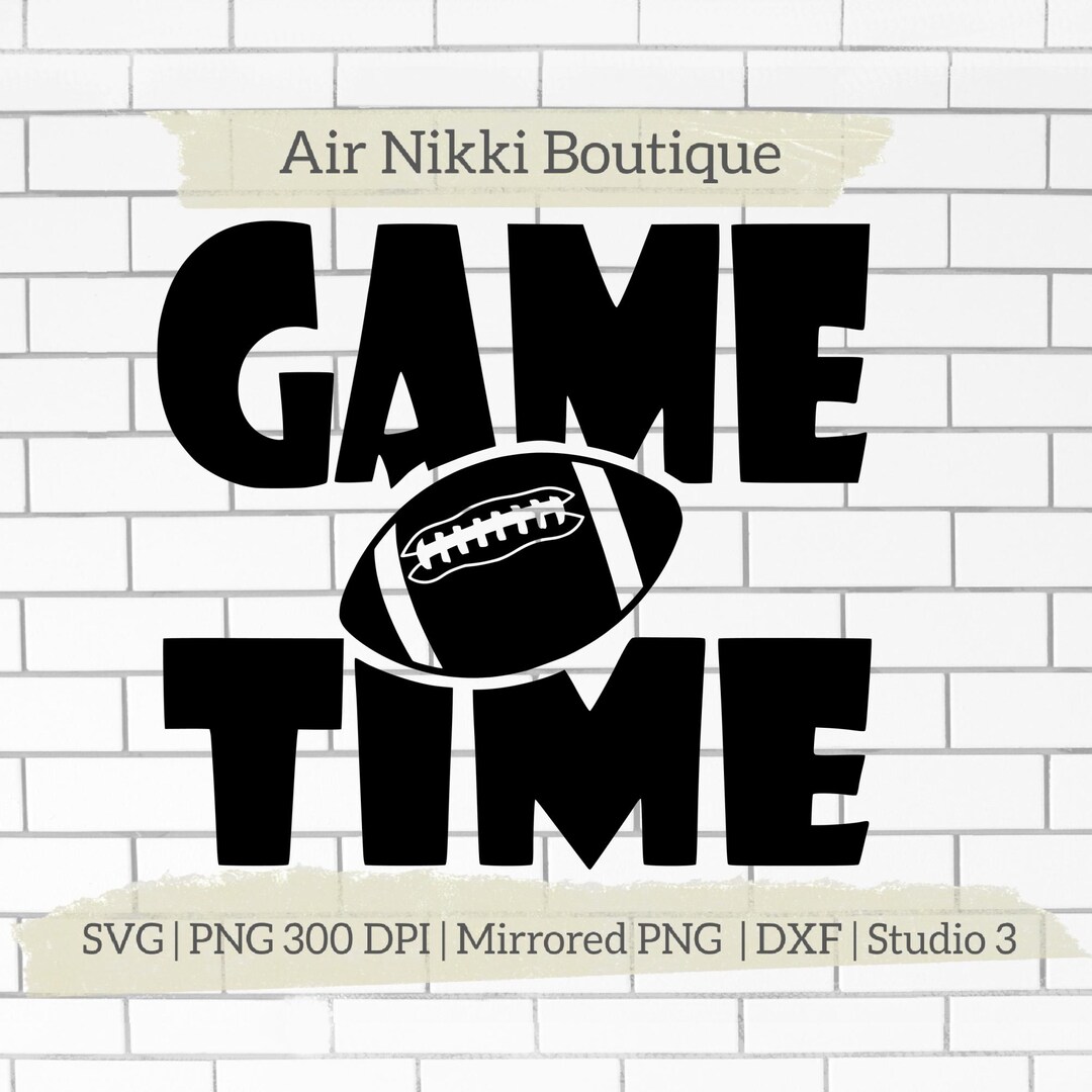 Game Time Football SVG PNG DXF Mirrored Png Studio 3 Files Instant ...