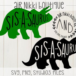 Sis-a-saurus, Sister Birthday Shirt Idea, Dinosaur, Triceratops, SVG ...